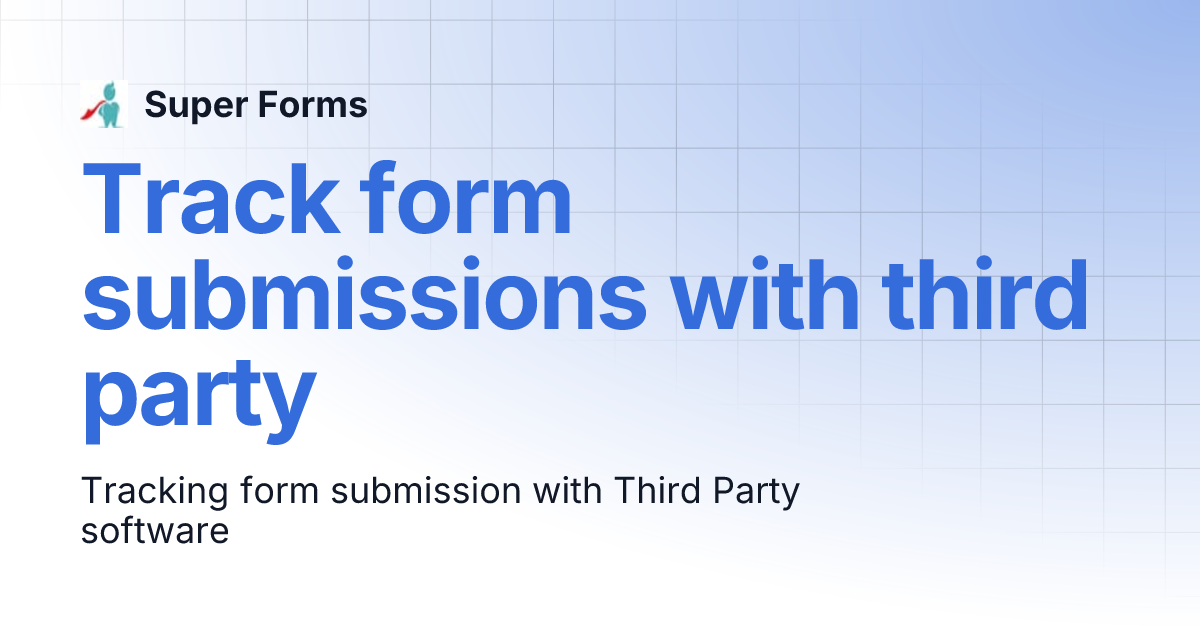 Track form submissions with third party | Super Forms