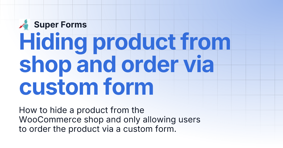 Hiding product from shop and order via custom form | Super Forms