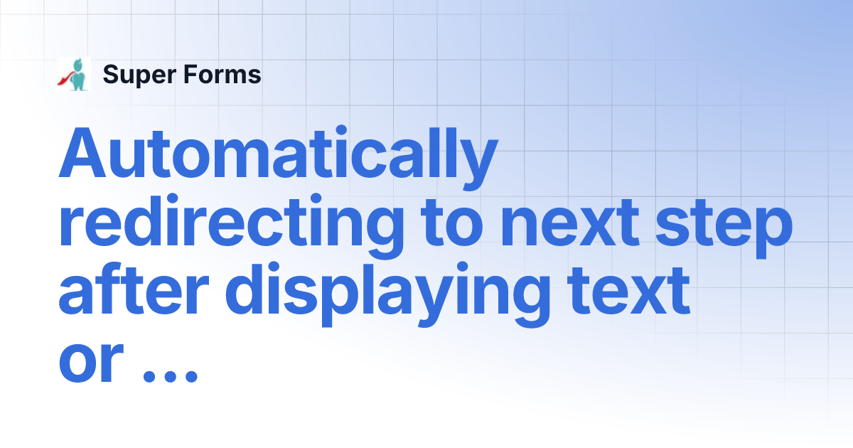 Automatically redirecting to next step after displaying text or a ...
