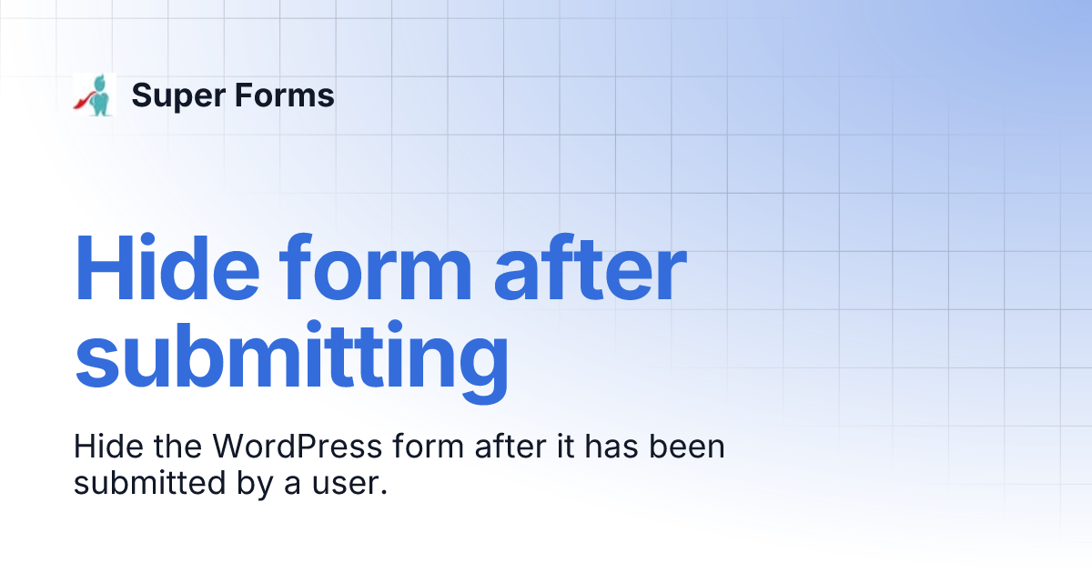 Hide form after submitting | Super Forms