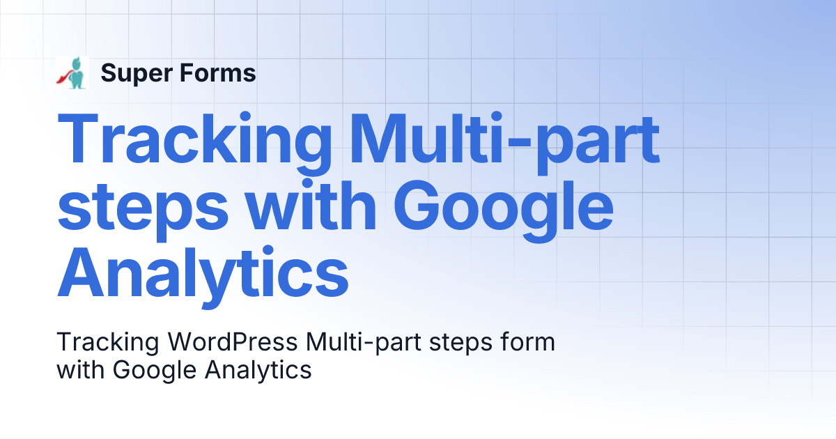 Tracking Multi-part steps with Google Analytics | Super Forms