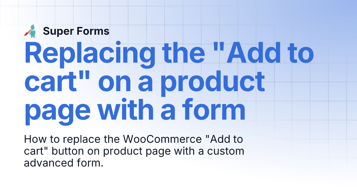 Replacing the "Add to cart" on a product page with a form | Super Forms