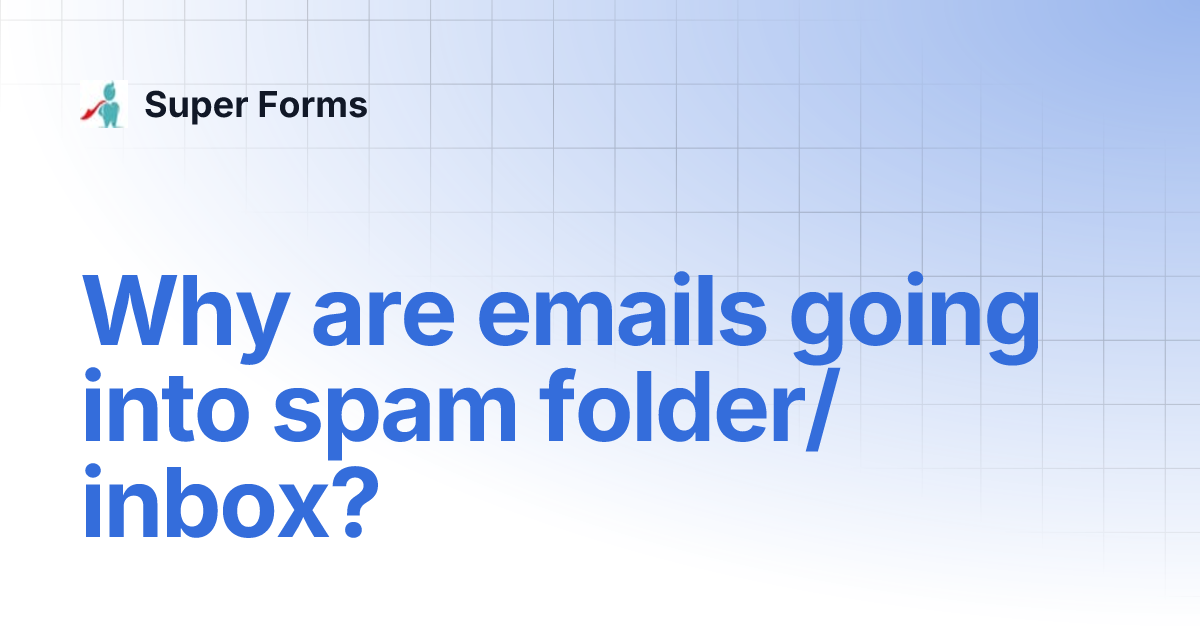 Why are emails going into spam folder/inbox? | Super Forms