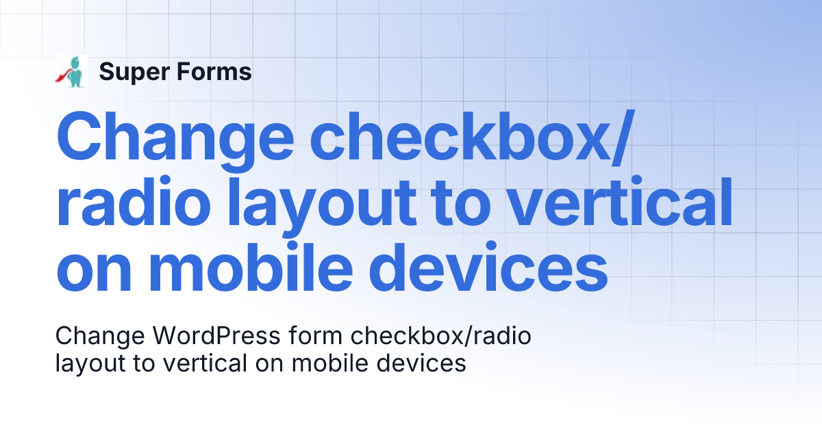 Change checkbox/radio layout to vertical on mobile devices | Super Forms
